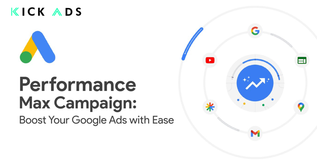 Performance Max Campaign: Boost Your Google Ads with Ease - Kick Ads